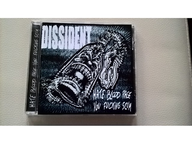 Dissident - Hate Blood Rage You Fucking Scum