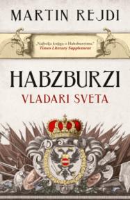 Habzburzi: Vladari sveta