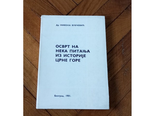 OSVRT NA NEKA PITANJA IZ ISTORIJE CRNE Nikol Vukčević