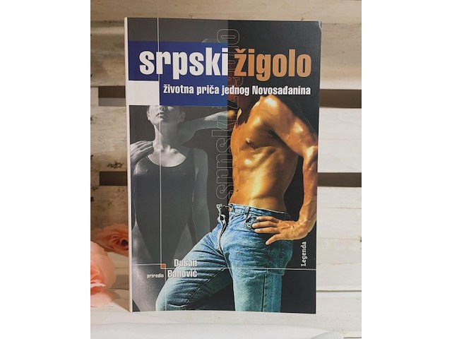 Srpski žigolo - Životna priča jednog Novosađanina Dušan