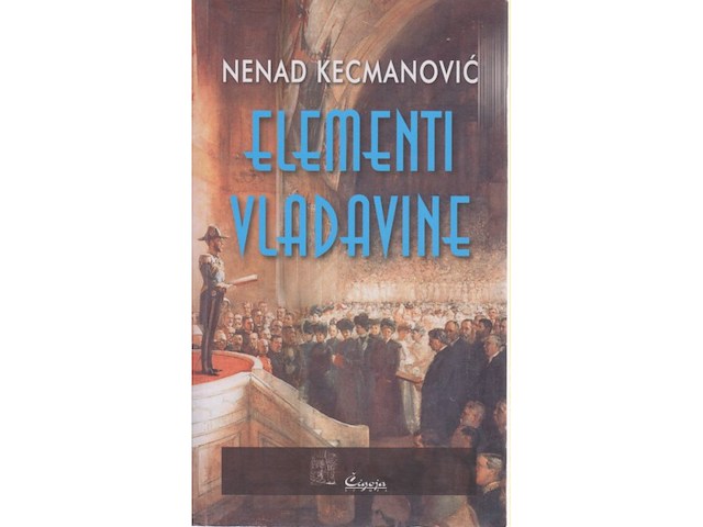 ELEMENTI VLADAVINE / NENAD KECMANOVIĆ + posveta autorA