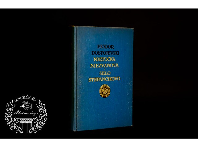 Fjodor Mihailovič Dostojevski Njetočka Njezvanova / Selo Stepančikovo