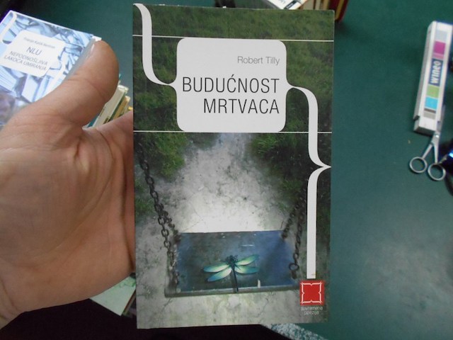 Robert Tilly - Budućnost mrtvaca