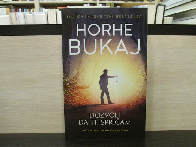 DOZVOLI DA TI ISPRIČAM - Horhe Bukaj