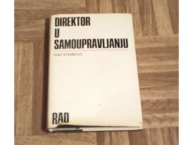 Direktor u samoupravljanju - Ivan Stambolic