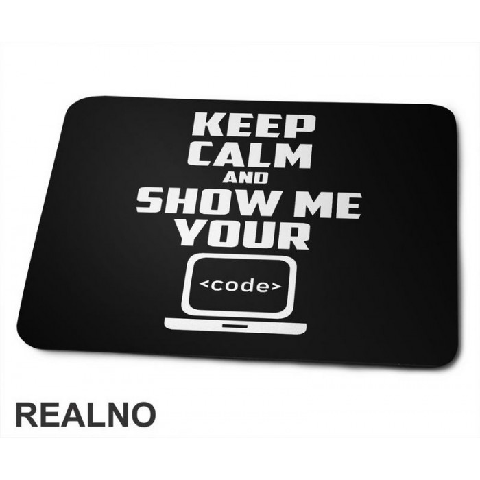 SHOW ME YOUR CODE - GEEK - PODLOGA ZA MIŠ