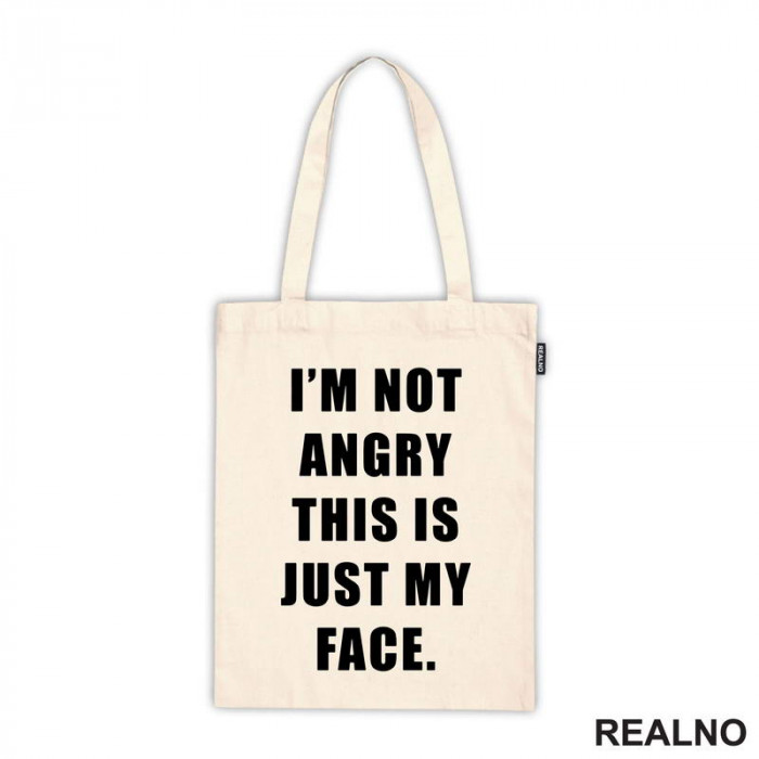 I'M NOT ANGRY, THIS IS JUST MY FACE - HUMOR - CEGER