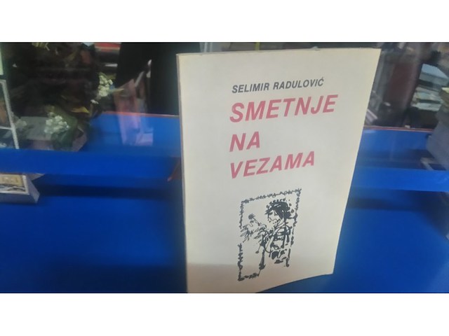 SMETNJE NA VEZAMA -Selimir Radulović