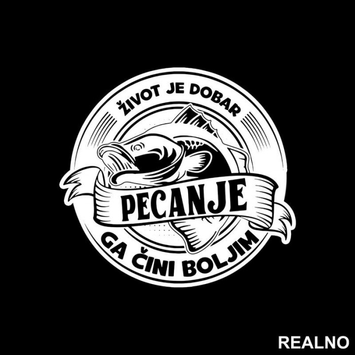 ŽIVOT JE DOBAR, PECANJE GA ČINI BOLJIM - NALEPNICA