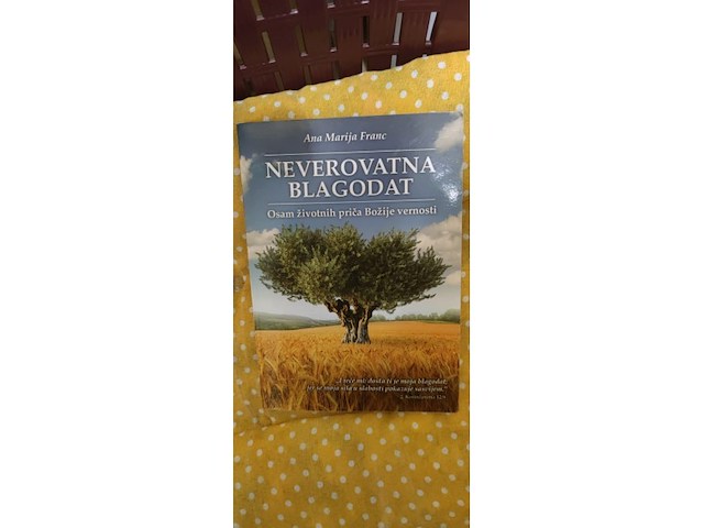 Neverovatna blagodat Ana Marija Franc