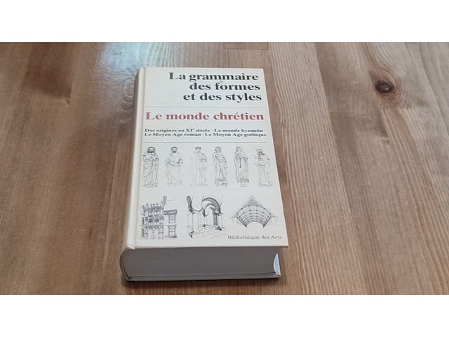 La grammaire des formes et des styles Le monde chretien