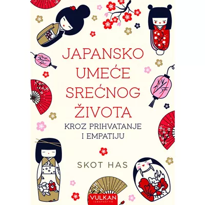 JAPANSKO UMEĆE SREĆNOG ŽIVOTA KROZ PRIHVATANJE I EMPATIJU (26399)