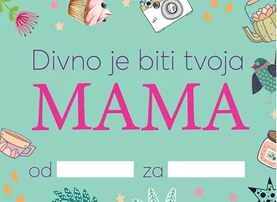 POPUNI I POKLONI: DIVNO JE BITI TVOJA MAMA (25181)