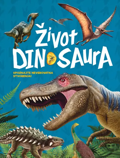 Život dinosaura – upoznajte neverovatna stvorenja (24889)