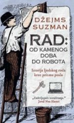 Rad: Od Kamenog Doba Do Robota Od Džejms Suzman PDF