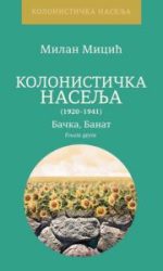 Kolonistička Naselja (1920-1940): Bačka, Banat – Knjiga 2 Od Milan Micić