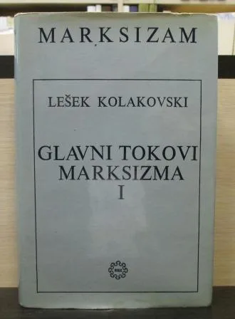 GLAVNI TOKOVI MARKSIZMA knjiga prva – LEŠEK KOLAKOVSKI