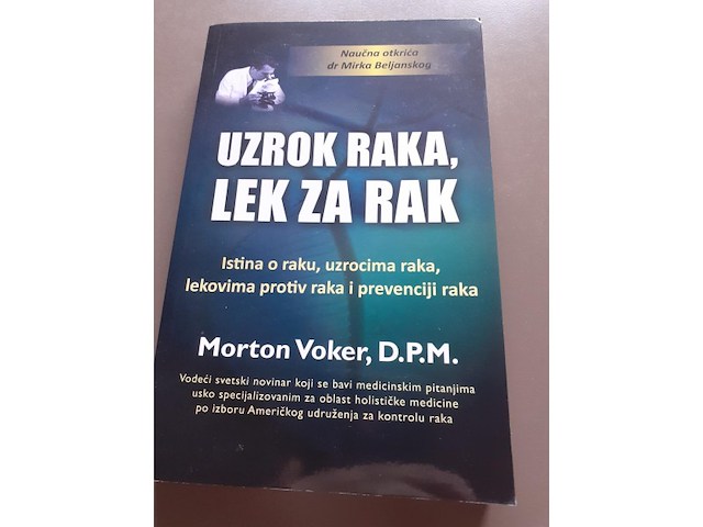 UZROK RAKA,LEK ZA RAK,Morton Voker,D.P.M.