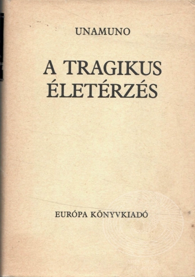 A tragikus életérzés - Tragikus életérzés az emberben és a népekben
