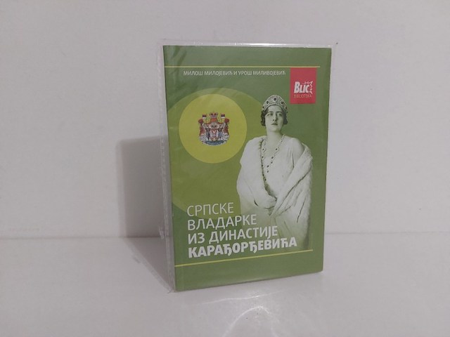 Srpske vladarke iz dinastije Karađorđevića NOVO