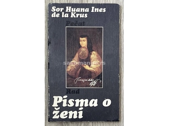 Sor Huana Ines de la Krus - Pisma o ženi