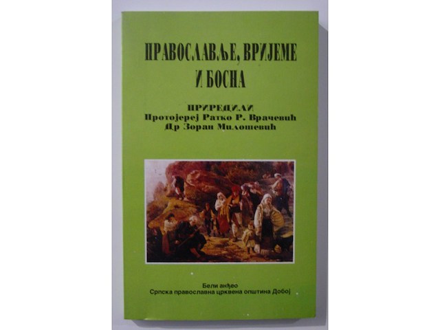 Pravoslavlje, vrijeme i Bosna, R. Vračević Z. Milošević