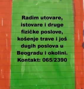 Radim utovare, istovare i druge fizičke poslove, košenje trave i još dugih poslova u Beogradu i okolini