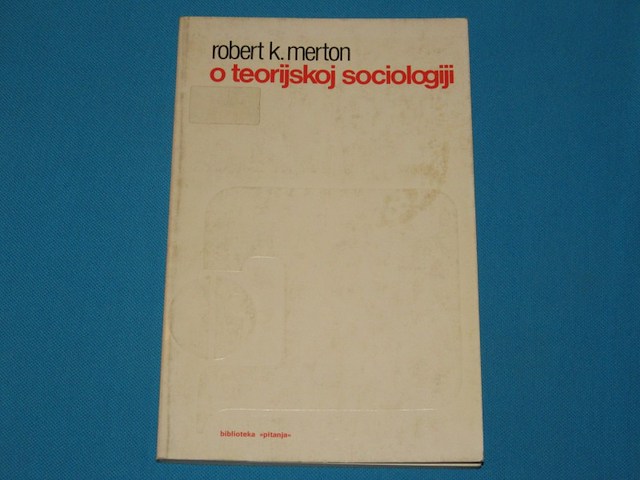 O TEORIJSKOJ SOCIOLOGIJI Robert K. Merton