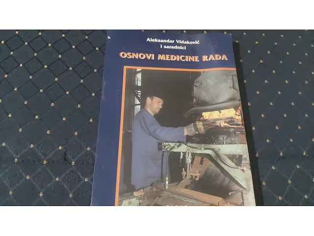 Osnovi medicine rada/Aleksandar Vidakovic i saradnici