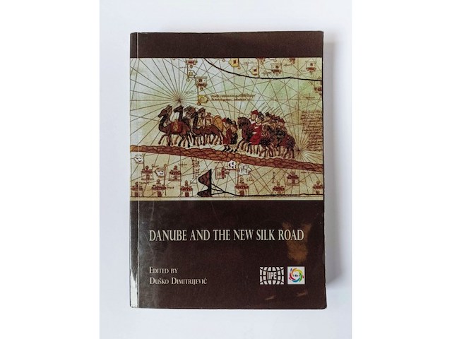 DANUBE AND THE NEW SILK ROAD - Dusko Domitrijevic