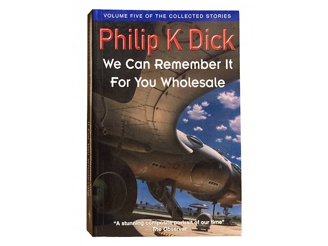 Philip K. Dick - We Can Remember It for You Wholesale