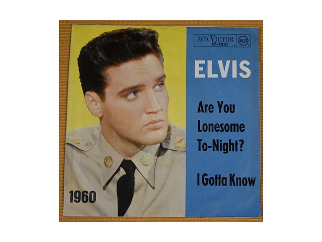 Elvis ‎– Are You Lonesome To-Night? / I Gotta Know