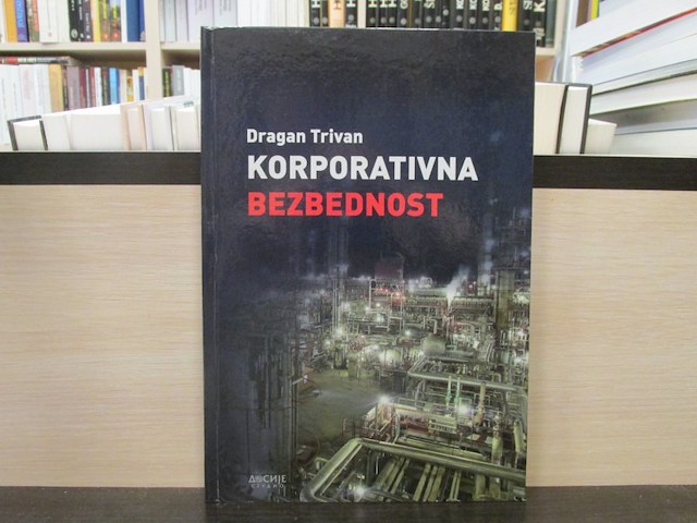 KORPORATIVNA BEZBEDNOST - Dragan Trivan