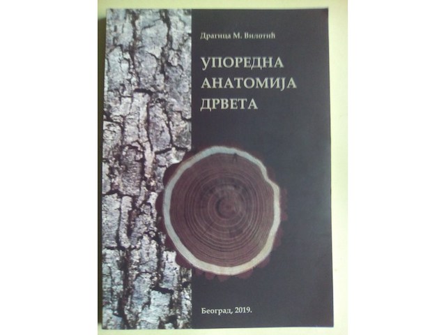 Dragica Vilotić - Uporedna anatomija drveta