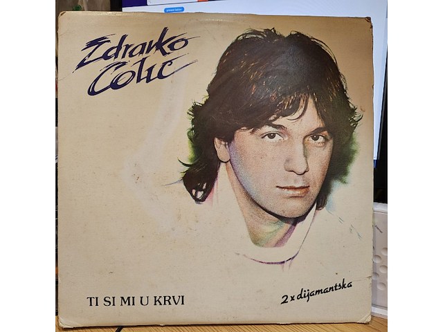 Zdravko Čolić ‎– Ti Si Mi U Krvi, LP
