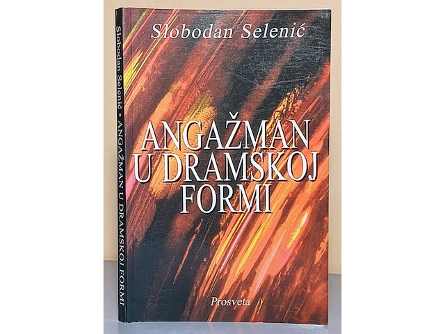 ANGAŽMAN U DRAMSKOJ FORMI Slobodan Selenić