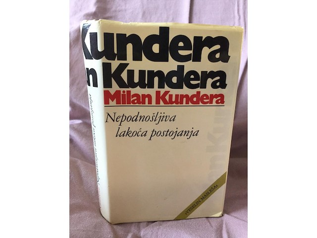 Milan Kundera NEPODNOŠLJIVA LAKOĆA POSTOJANJA