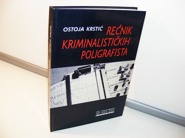 Recnik kriminalistickih poligrafista Ostoja Krstic