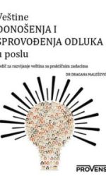 Veštine Donošenja I Sprovođenja Odluka U Poslu Od Dragana Malešević PDF