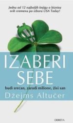 Izaberi Sebe: Budi Srećan, Zaradi Milione, Živi San Od Džejms Altučer PDF