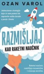 Razmišljaj Kao Raketni Naučnik Od Ozan Varol