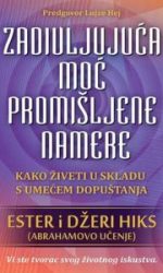 Zadivljujuća Moć Promišljene Namere Od Ester Hiks, Džeri Hiks
