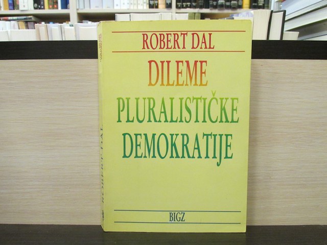 DILEME PLURALISTIČKE DEMOKRATIJE - Robert Dal