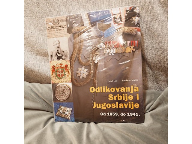 Knjiga ODLIKOVANJA SRBIJE I JUGOSLAVIJE od 1859.-1941.