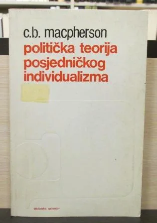 POLITIČKA TEORIJA POSJEDNIČKOG INDIVIDUALIZMA – M.C. MACPHERSON