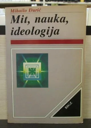 MIT, NAUKA, IDEOLOGIJA – MIHAILO ĐURIĆ