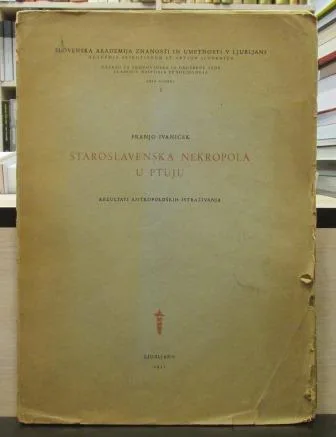 STAROSLAVENSKA NEKROPOLA U PTUJU (rezultati antropoloških istaživanja) – FRANJO IVANIČEK