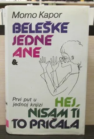 BELEŠKE JEDNE ANE * HEJ, NISAM TI TO PRIČALA – MOMO KAPOR