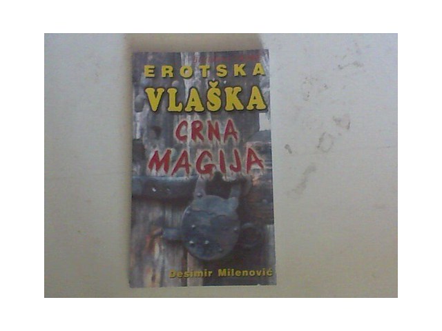 EROTSKA VLAŠKA CRNA MAGIJA Desimir Milenović 2006