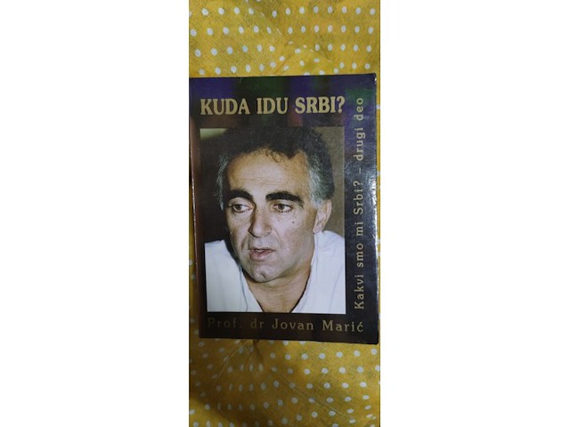 Kuda idu Srbi? Kakvi smo mi Srbi? drugi deo Prof.Marić